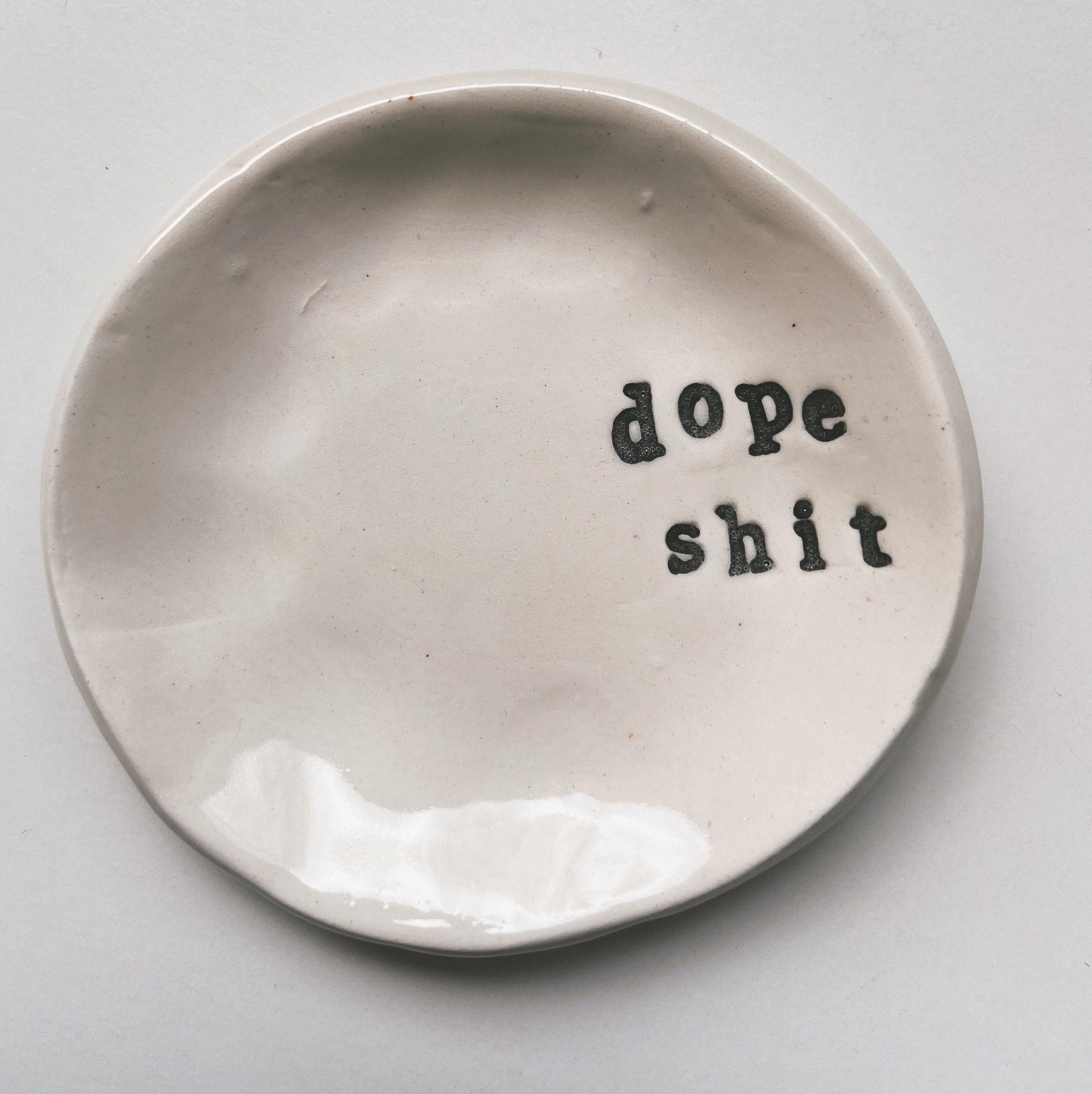Dope Shit Dish– gloriafaye